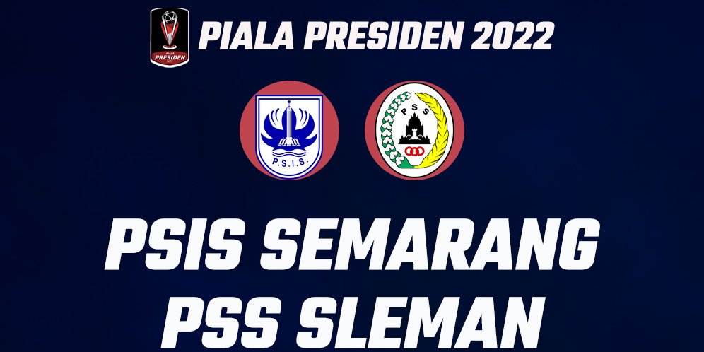 Prediksi Piala Presiden 2022: PSIS Semarang vs PSS Sleman 24 Juni 2022 ...
