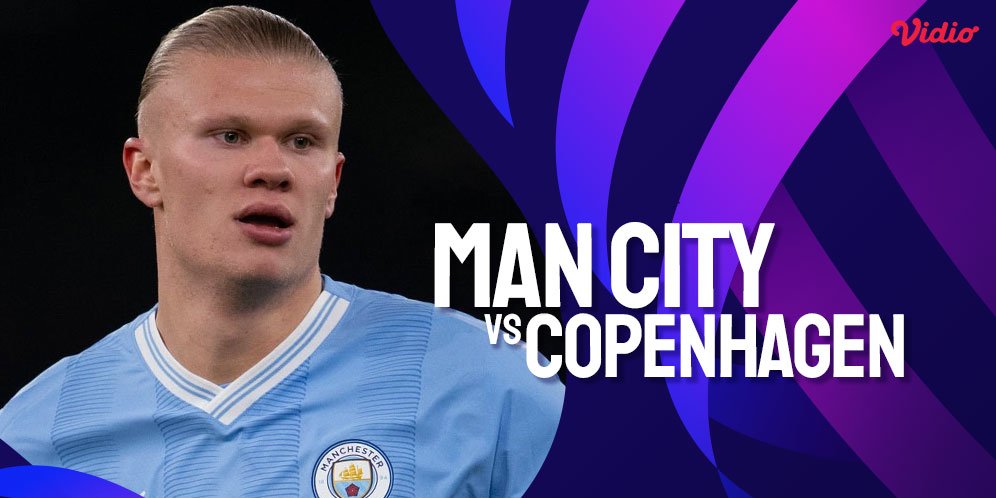 Link Live Streaming Liga Champions Man City vs Copenhagen 7 Maret 2024 di Vidio - Bola.net