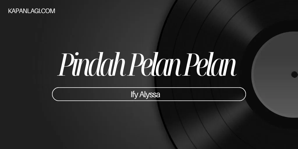 Lirik Pindah Pelan-pelan - Ify Alyssa | Makna & Arti Lagu