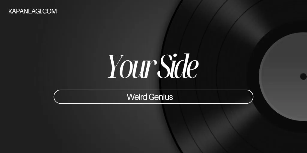 Lirik Your Side - Weird Genius | Makna & Arti Lagu