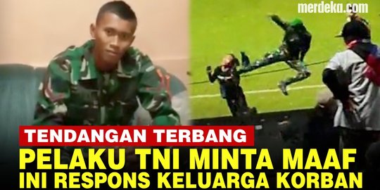 VIDEO: Anggota TNI Viral Tendang Penonton Minta Maaf, ini Respons Keluarga Korban | merdeka.com