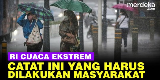 VIDEO: Indonesia Dilanda Cuaca Ekstrem, ini yang Harus Dilakukan Masyarakat | merdeka.com