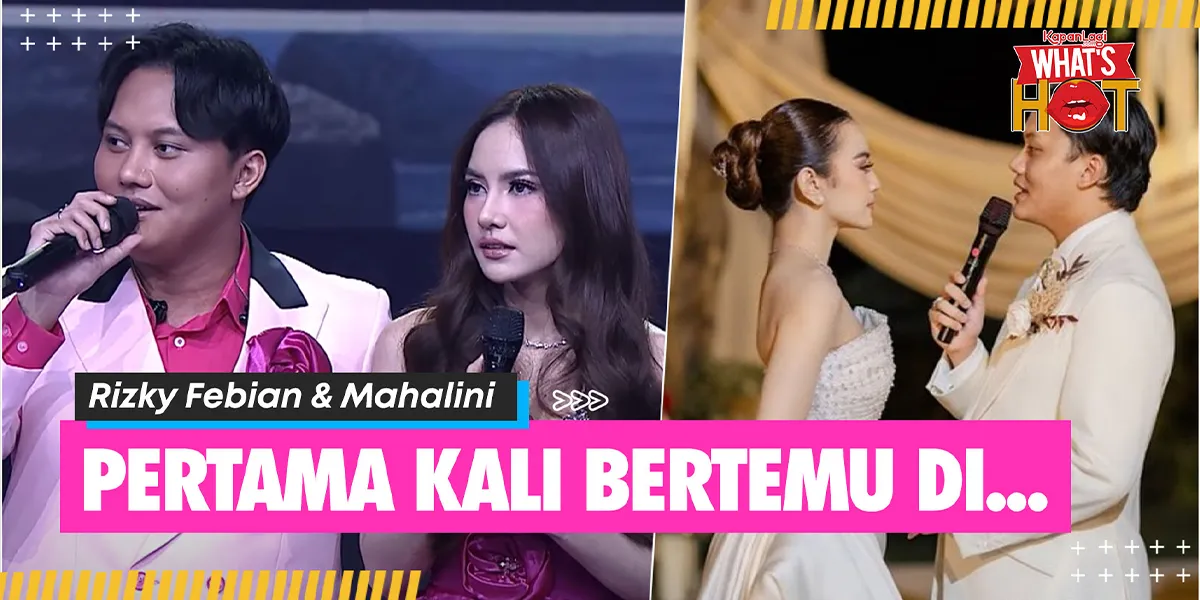 Akhirnya Terungkap Di Mana Rizky Febian & Mahalini Pertama Kali Bertemu - KapanLagi.com