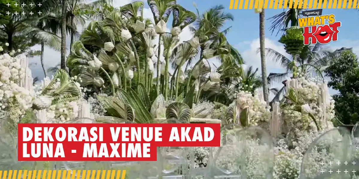 ESTETIK! Seperti Ini Dekorasi Venue Akad Nikah Luna Maya & Maxime ...