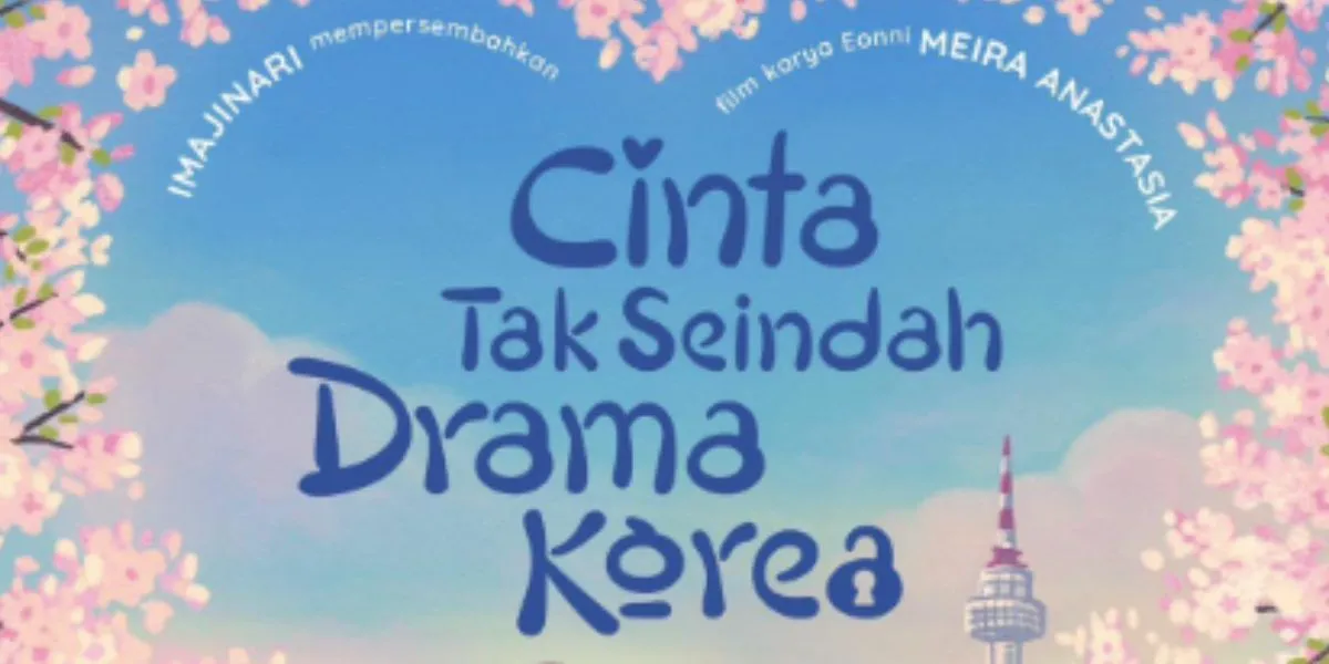 Fakta Menarik Film 'CINTA TAK SEINDAH DRAMA KOREA', Hadirkan ... Fakta Menarik Film 'CINTA TAK SEINDAH DRAMA KOREA', Hadirkan ...
