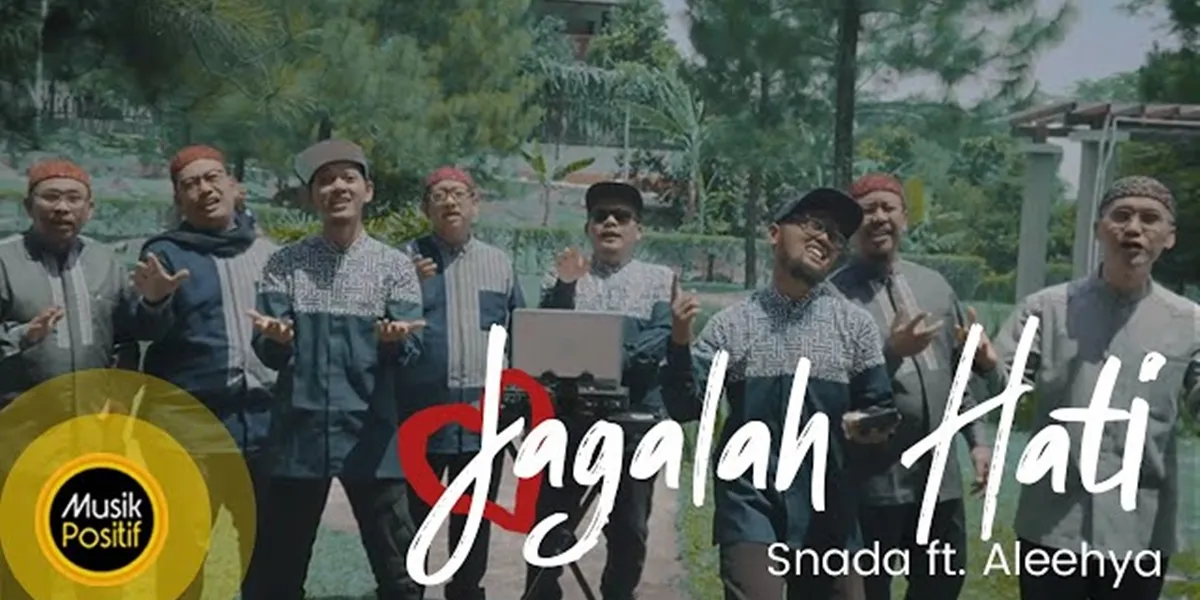 Lirik Lagu Snada 'Jagalah Hati', Pesan Menyentuh tentang Kebersihan Jiwa - KapanLagi.com