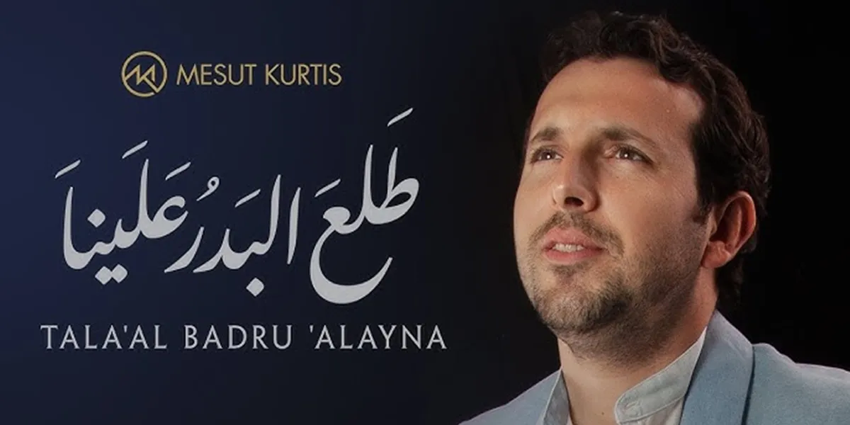 Lirik Lagu Tala' Al Badru 'Alayna - Mesut Kurtis Beserta Terjemahannya dalam Bahasa Indonesia ...