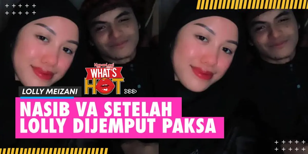 Lolly Dijemput Paksa Nikita Mirzani, Bagaimana Nasib VA? - KapanLagi.com