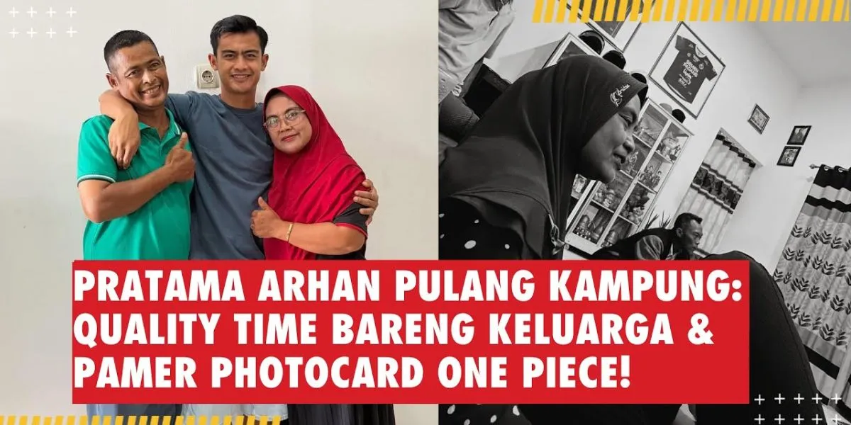 Pratama Arhan Pulang Kampung: Quality Time Bareng Keluarga & Pamer ...