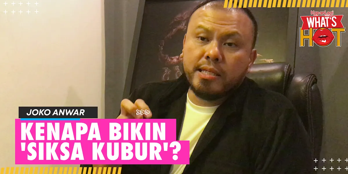 'SIKSA KUBUR' Berawal Dari Kegelisahan Joko Anwar - Rela Cancel Project Hollywood - KapanLagi.com