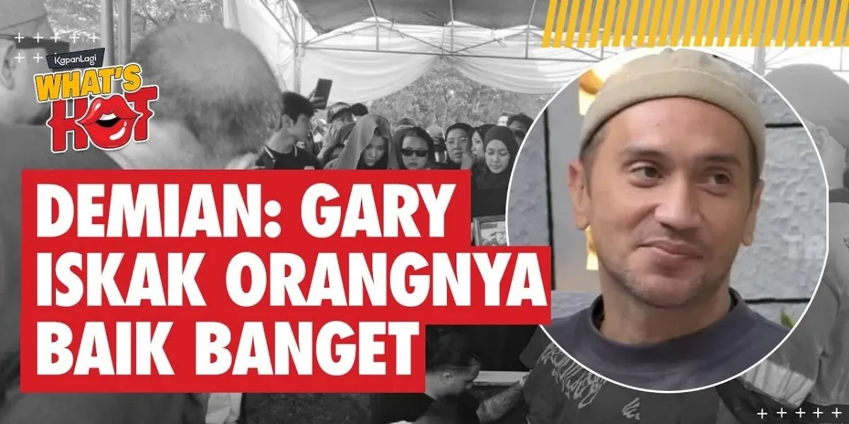 Syok Gary Iskak Meninggal. Demian: Orangnya Baik Banget, Pengen Semua ...