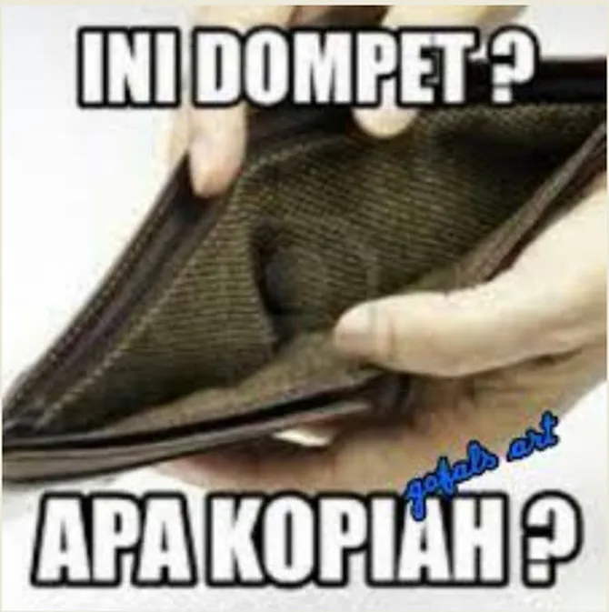 Memes Duit Abis Tanggal Tua Duit Habis, 11 Meme Gokil Ini Wakili