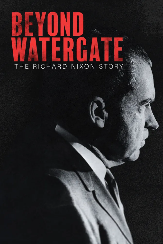 Beyond Watergate: The Richard Nixon Story (2024) - Film - KapanLagi.com
